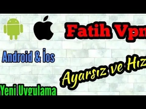 Fatih Bedava Vpn (yeni uygulama) TÜRKÇE
