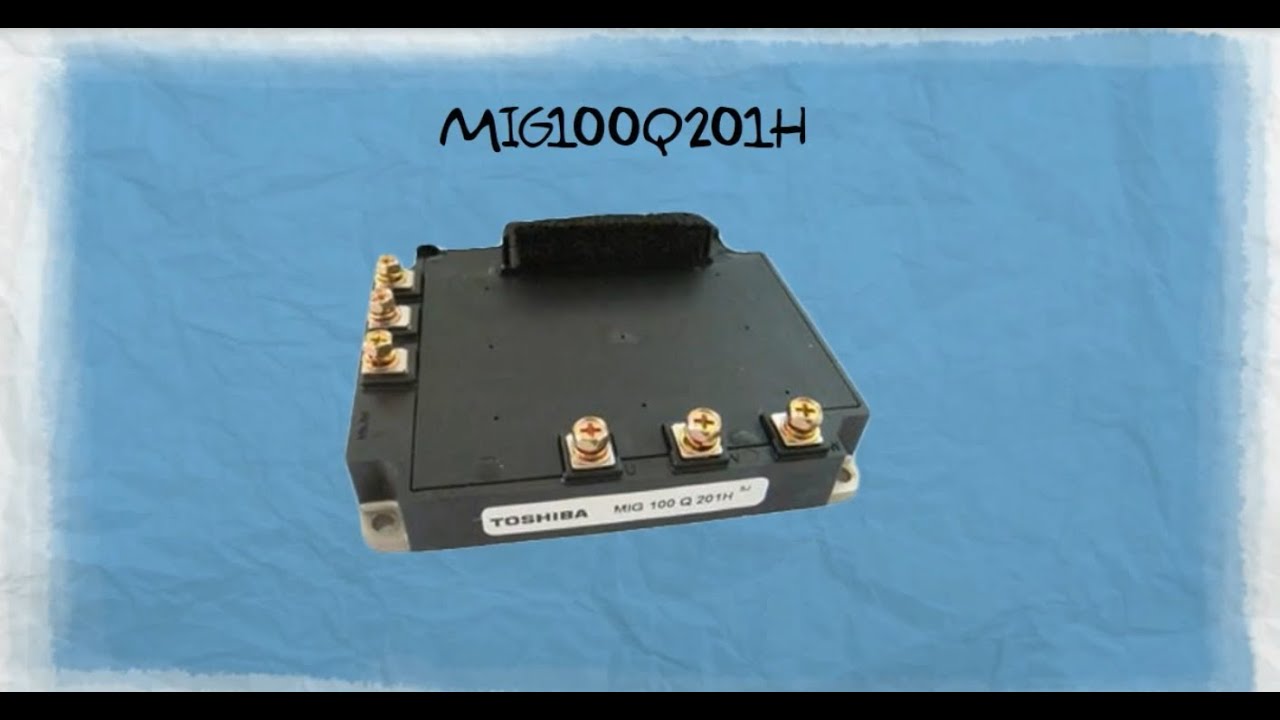 MIG100Q201H Toshiba Intelligent Power Module - YouTube