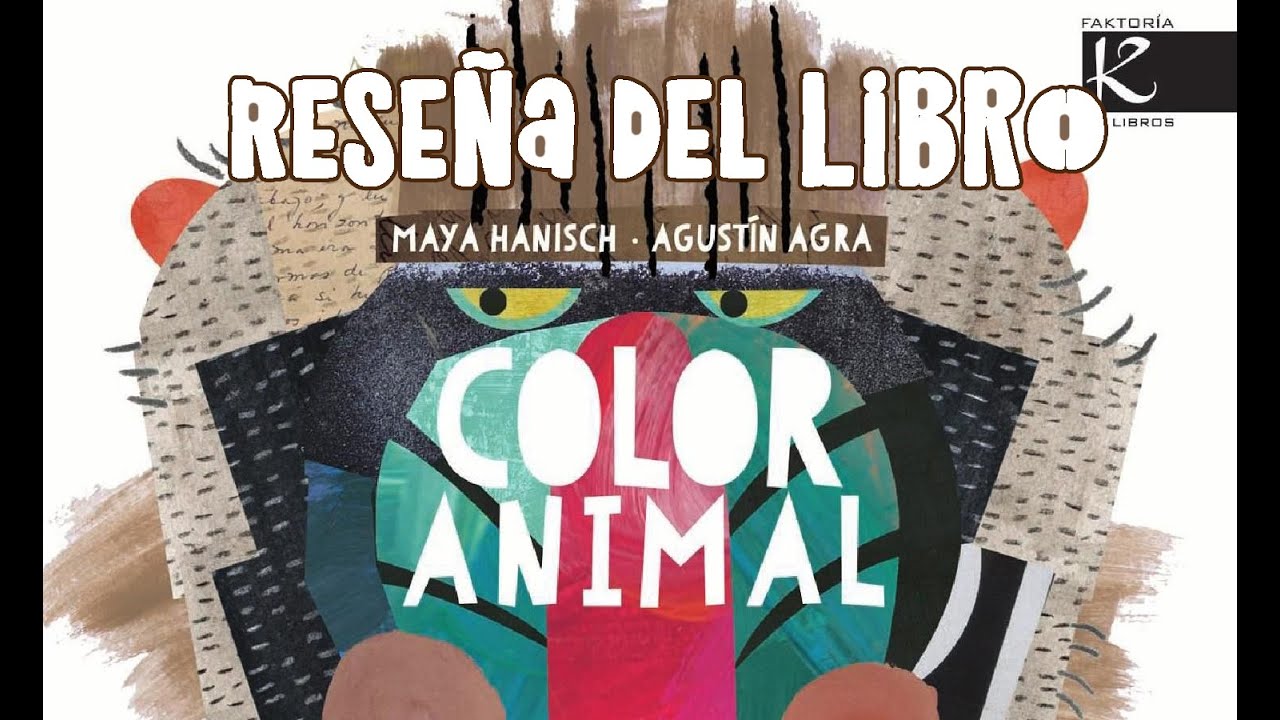 Reseña del libro COLOR ANIMAL de Maya Hanisch y textos de Augustin Agra ...