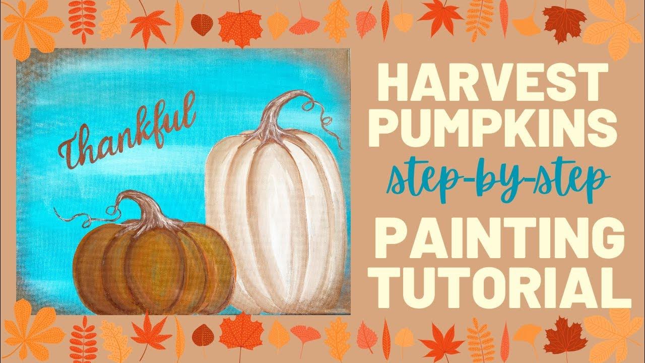 Thankful Harvest Pumpkins STEP-BY-STEP Painting Tutorial | FREE Art ...