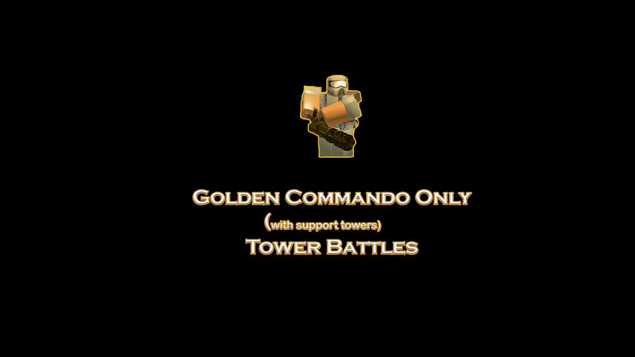 ROBLOX Tower Battles Golden Commando ONLY (plus supports) - YouTube