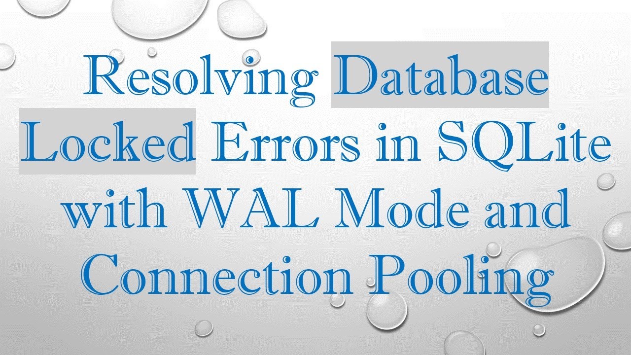 Resolving Database Locked Errors in SQLite with WAL Mode and Connection Pooling - YouTube