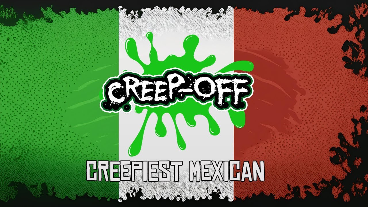 The Creep-Off Live: Creepiest Mexican - YouTube