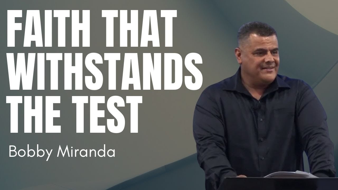 Faith That Withstands The Test | Bobby Miranda - YouTube