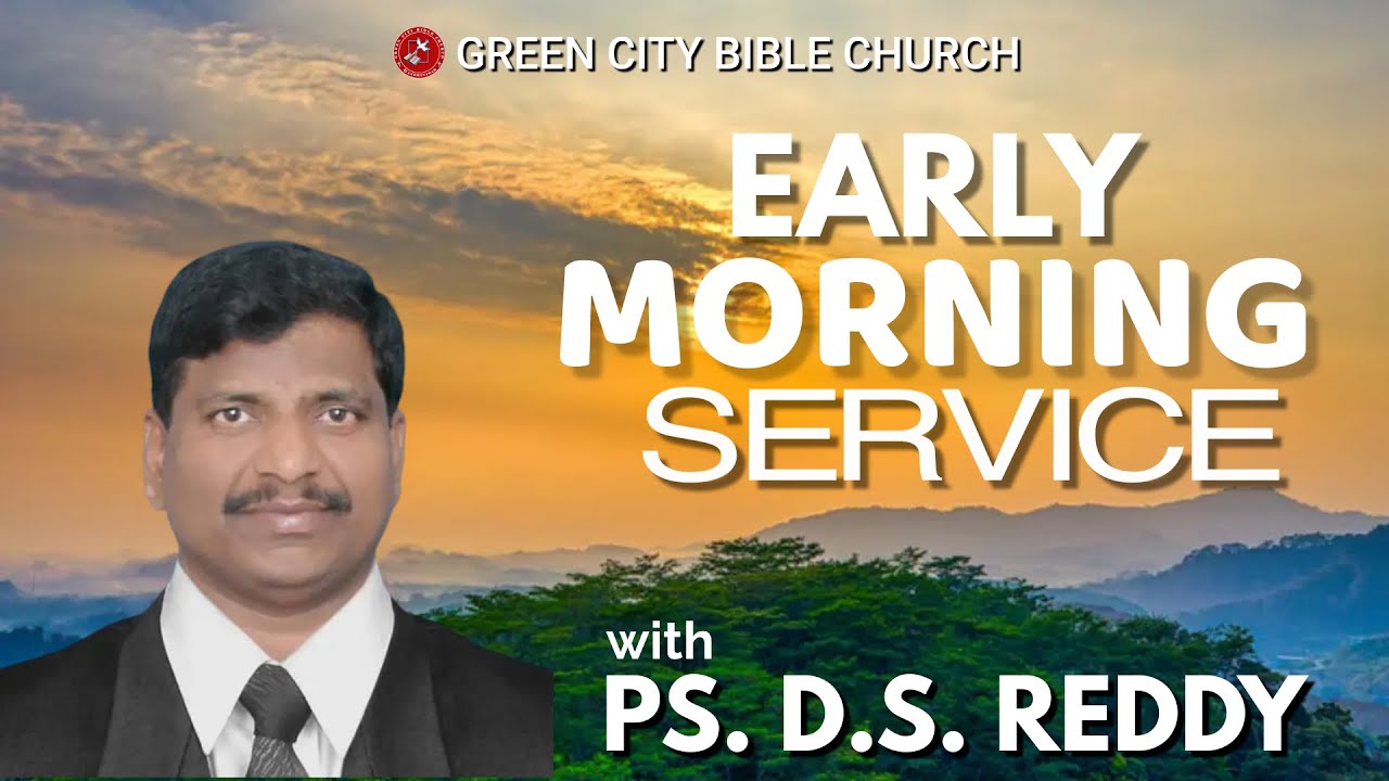 GREEN CITY BIBLE CHURCH | EARLY MORNING SERVICE | PS. D.S. REDDY | 1ST ...