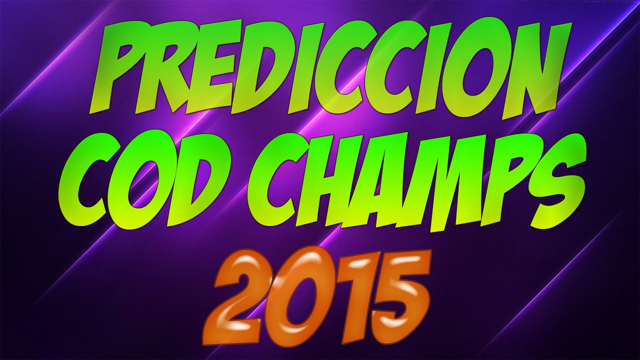 COD ADVANCED WARFARE: COD CHAMPS 2015 PREDICCIONES - YouTube