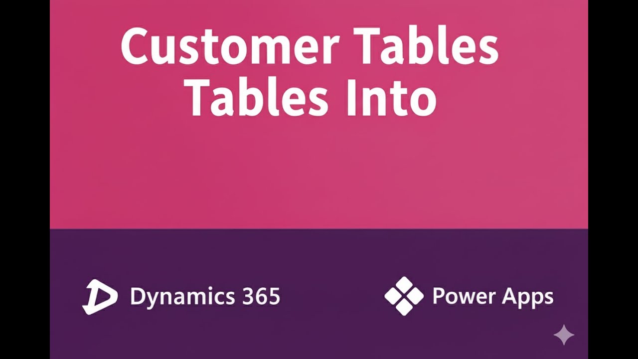 6. Customer Tables Into Power Apps and Dynamics 365 CRM CE - YouTube