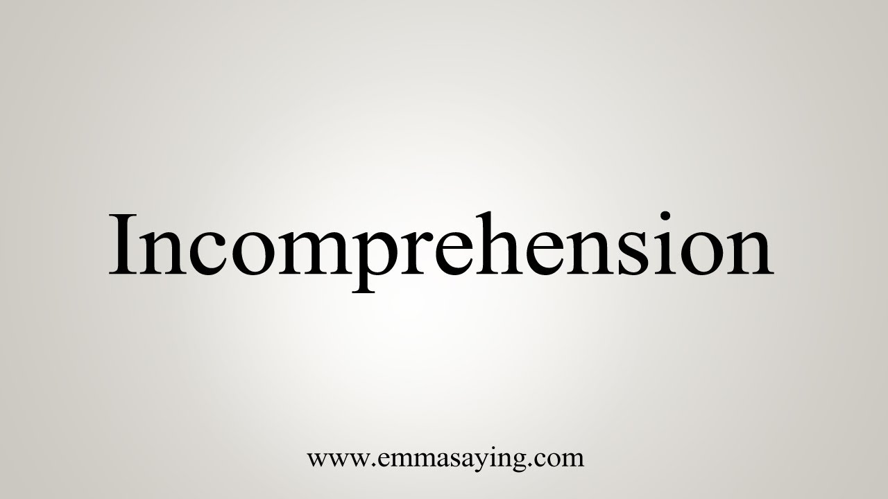 How To Say Incomprehension - YouTube