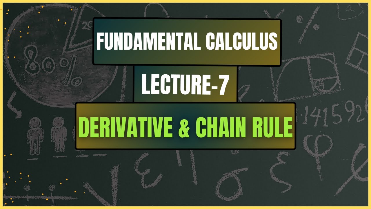Lecture 7: Derivative and Chain Rule || Fundamental Calculus || Raihan ...