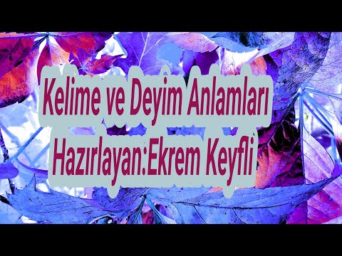 Kelime ve Deyim Anlamları (Hazırlayan:Ekrem Keyfli)