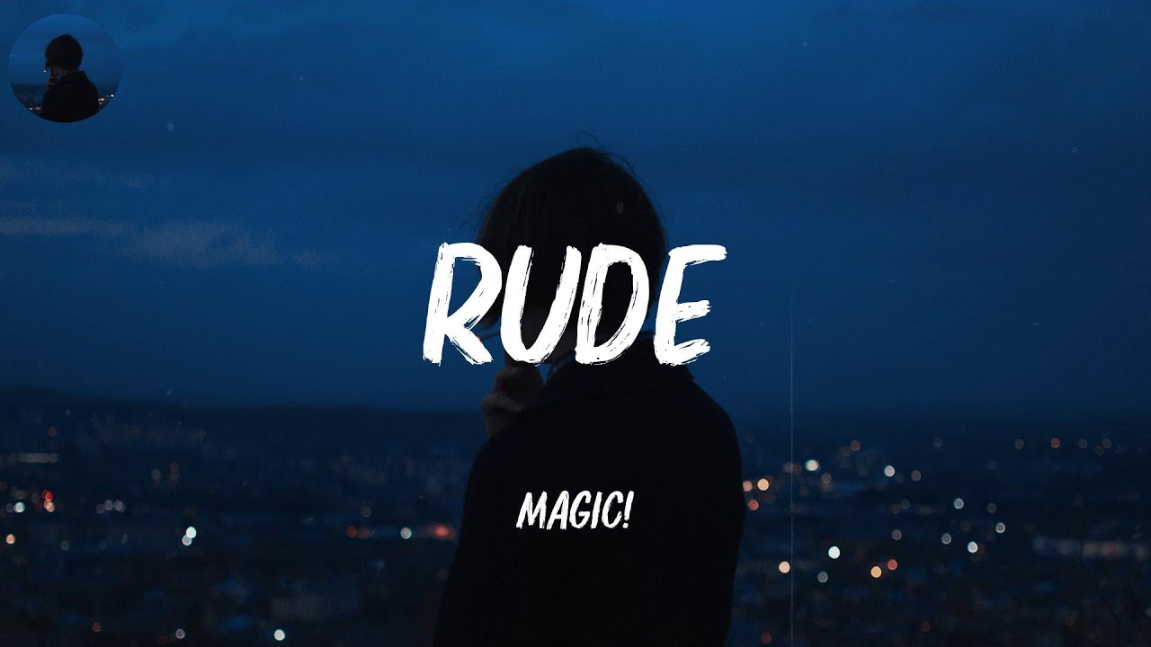 Rude - Magic! (Lyrics) | Why you gotta be so rude? - YouTube