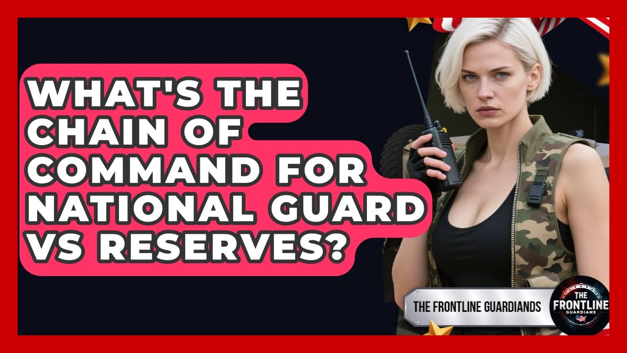 What's The Chain Of Command For National Guard Vs Reserves? - The ...