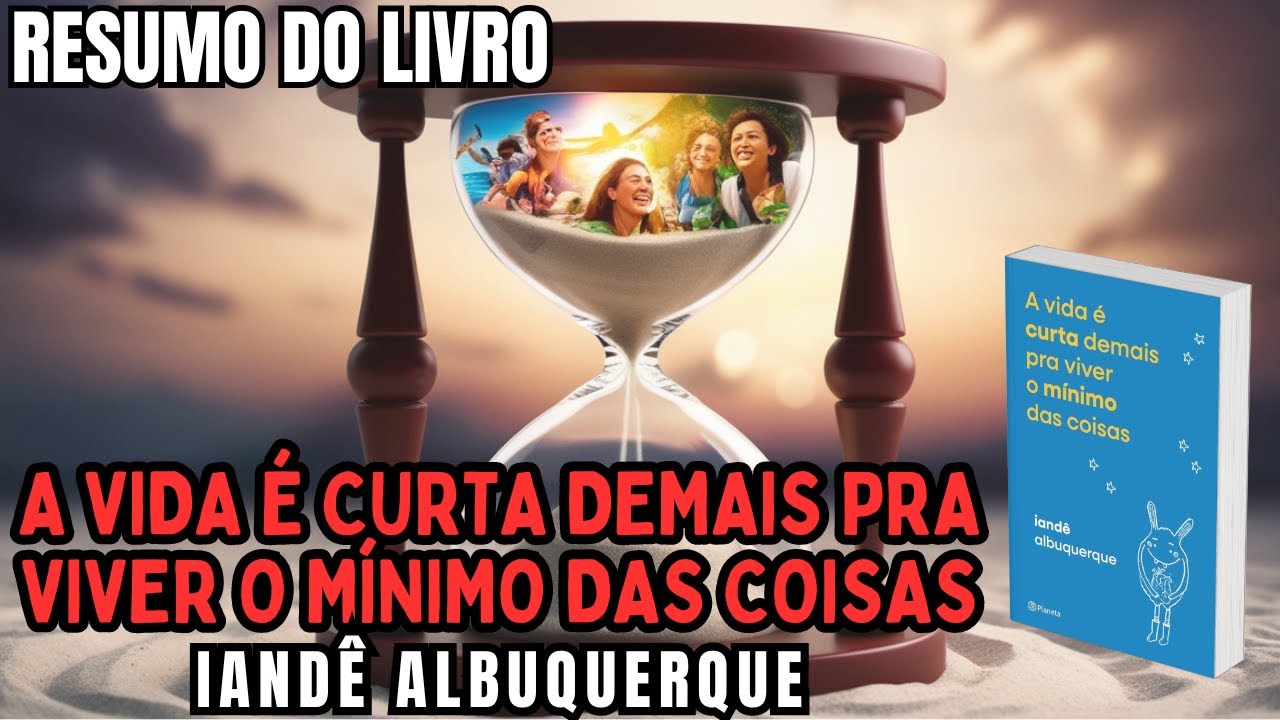 A VIDA É CURTA DEMAIS PRA VIVER O MÍNIMO DAS COISAS - Iandê Albuquerque ...