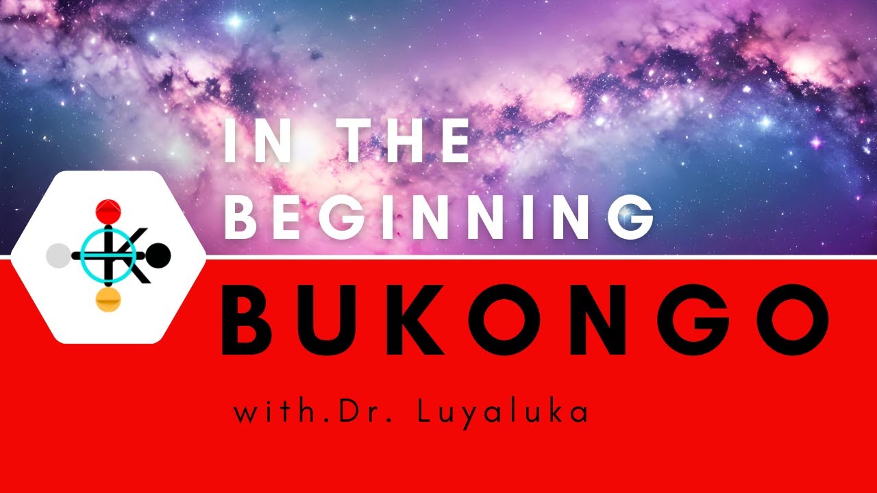 IN THE BEGINNING WAS BUKONGO | WITH DR. LUYALUKA - YouTube