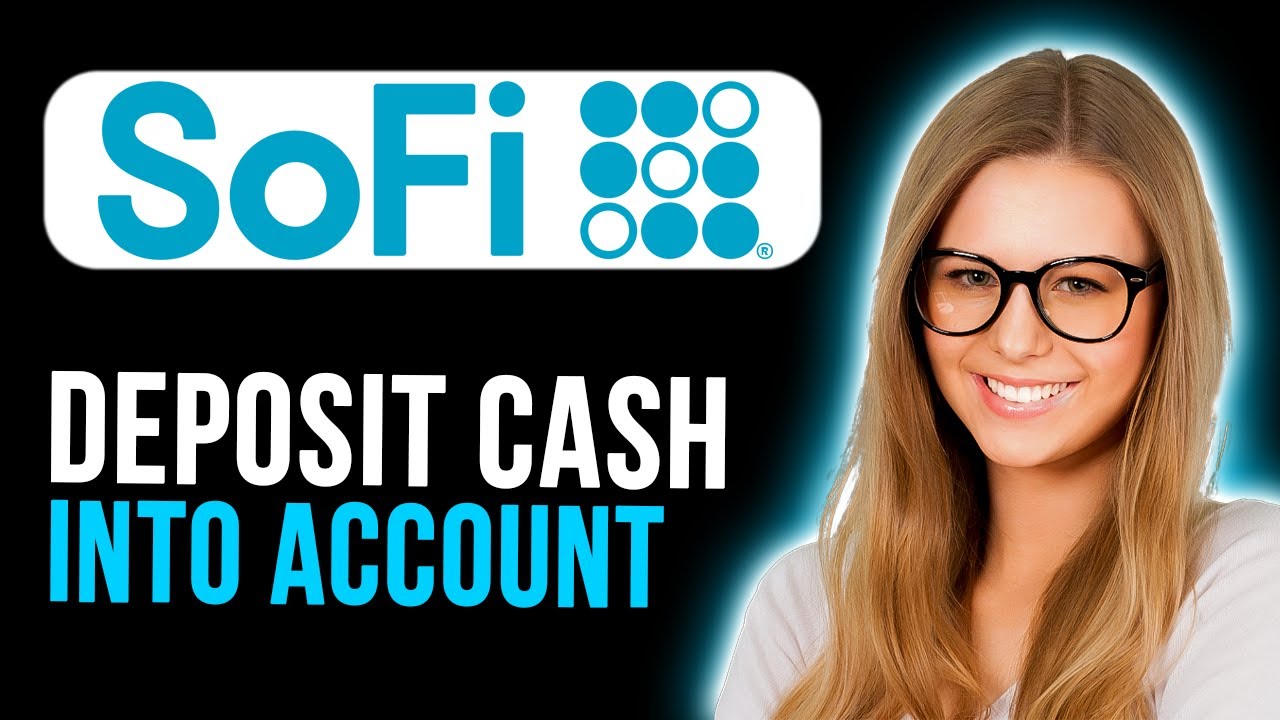 How To Deposit Cash Into A Sofi Account (Super Easy) - YouTube
