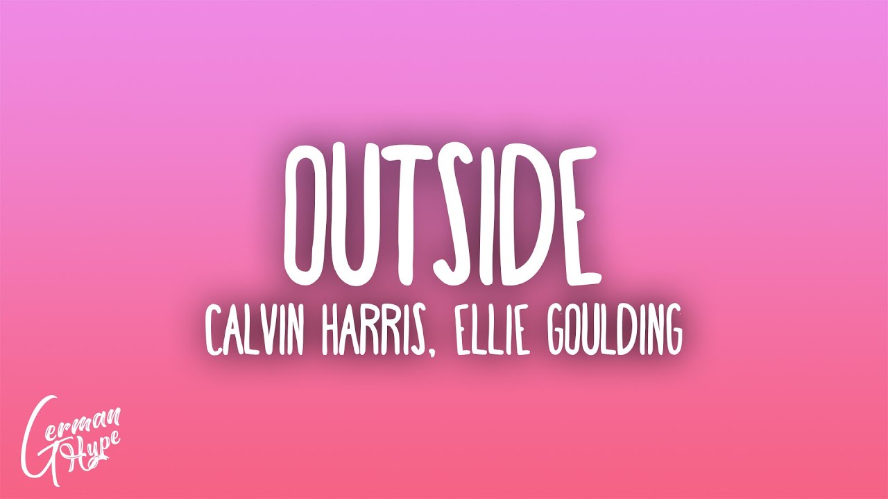 Calvin Harris Outside Ft Ellie Goulding