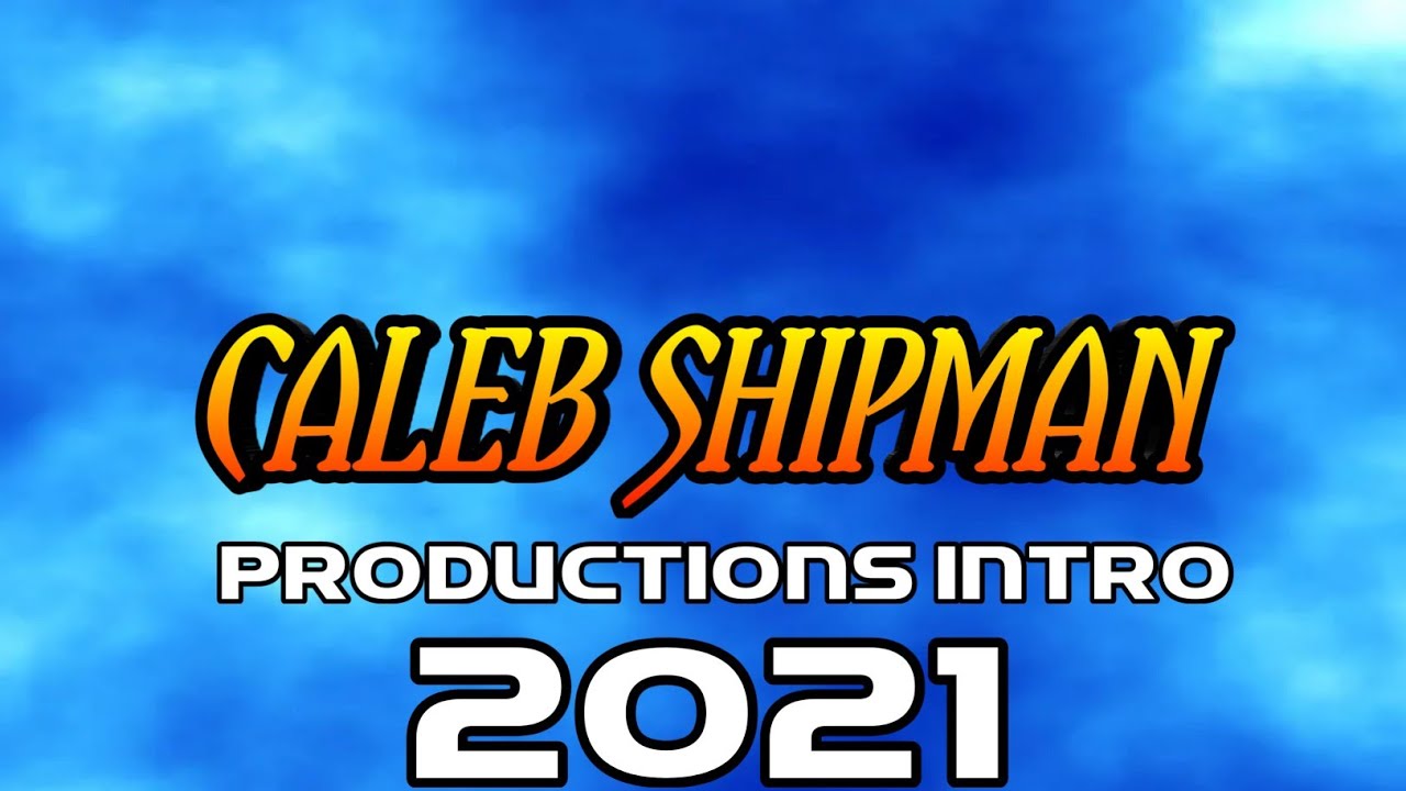 Caleb Shipman Productions Intro (2021) - YouTube