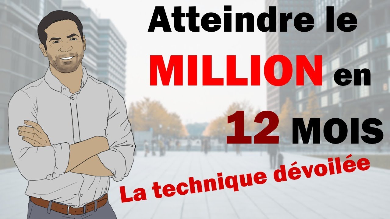 Le MILLION en 12 mois c'est POSSIBLE ! - YouTube
