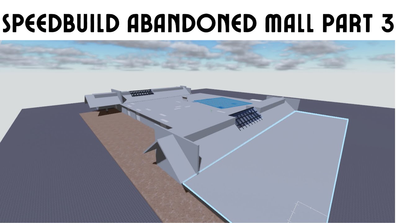 Speedbuilding an Abandoned Mall in Roblox Studio part 3 ...