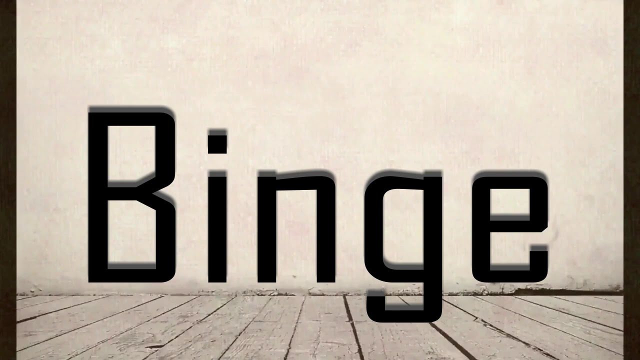 How to Pronounce Binge - YouTube