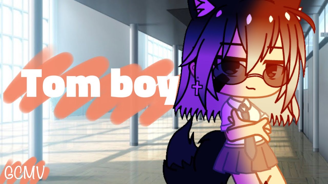 Tom boy |•GCMV•| ~Gacha Club~ - YouTube