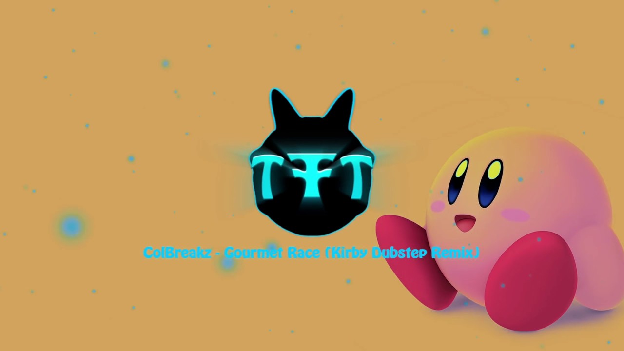 ColBreakz - Gourmet Race (Kirby Dubstep Remix) - YouTube