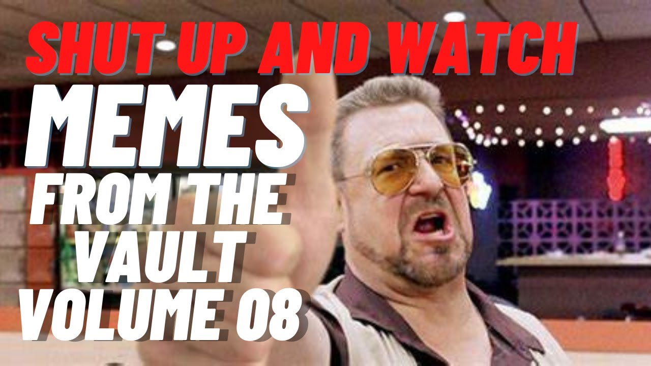 Memes From the Vault Vol 08 - YouTube