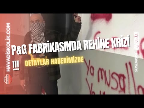 P&G Fabrikasında Rehine Krizi !!! | Havadiskolik