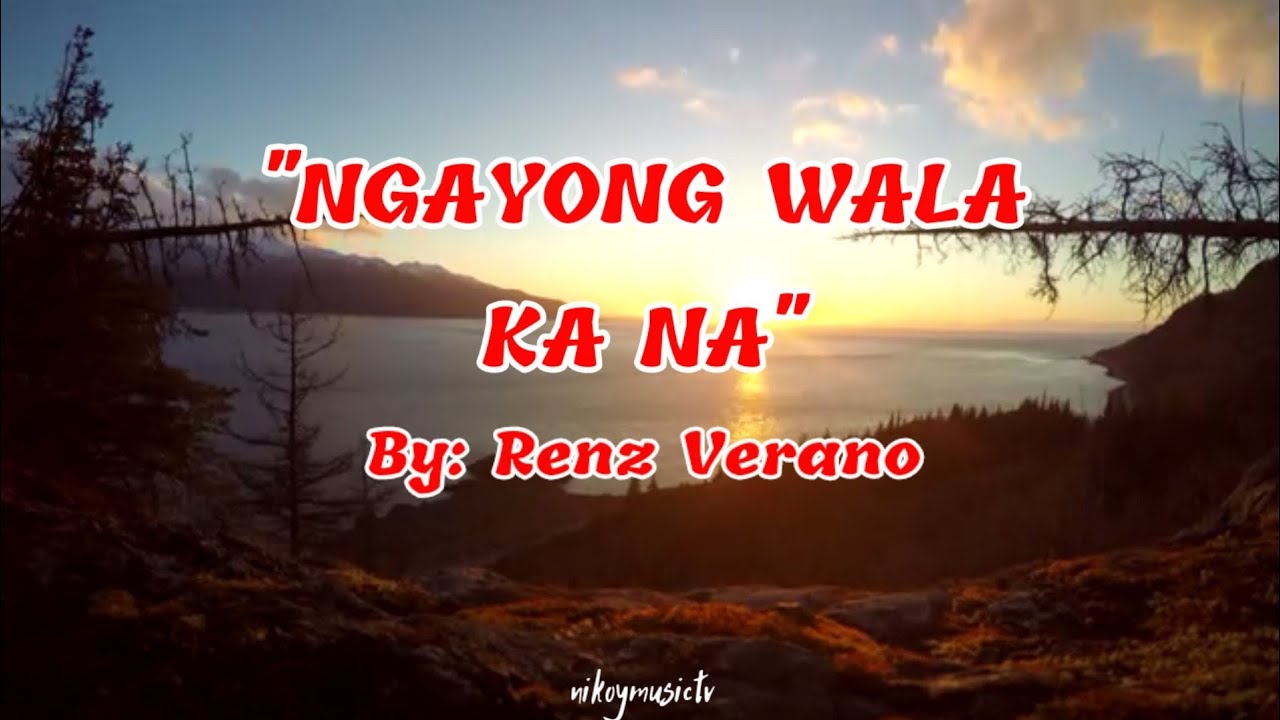 NGAYONG WALA KA NA | LYRICS | BY: RENZ VERANO - YouTube