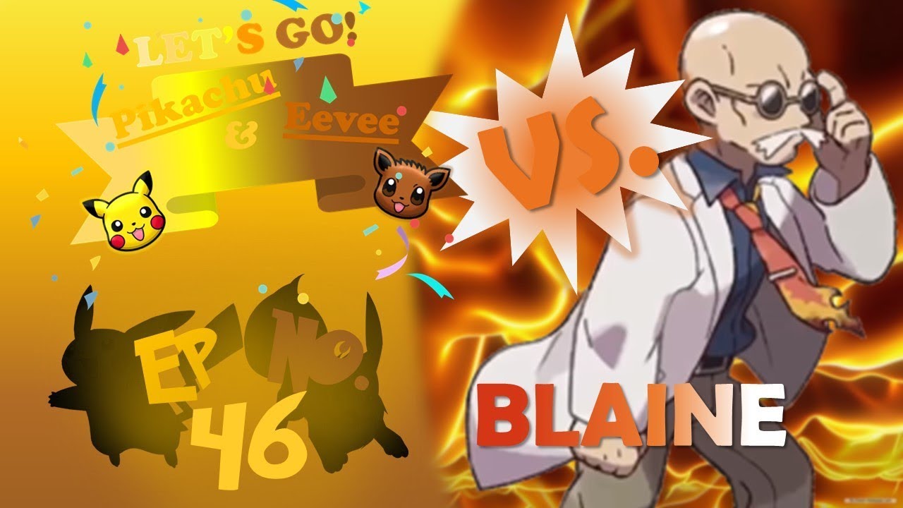 Blaine the Bashful | Pokemon Let's Go, Eevee! (Episode 46) - YouTube