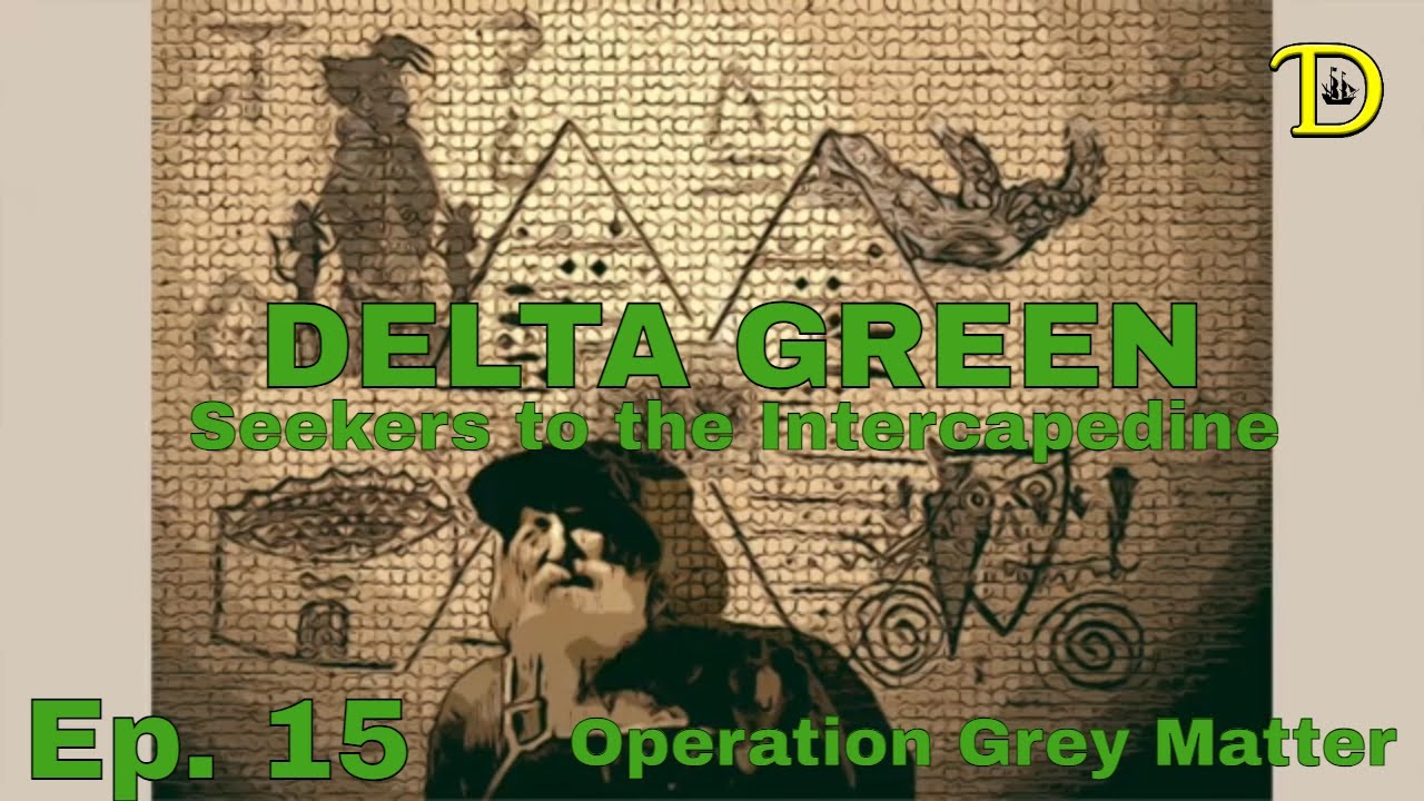 Delta Green RPG Actual Play | Ep. 15 Operation Grey Matter - YouTube