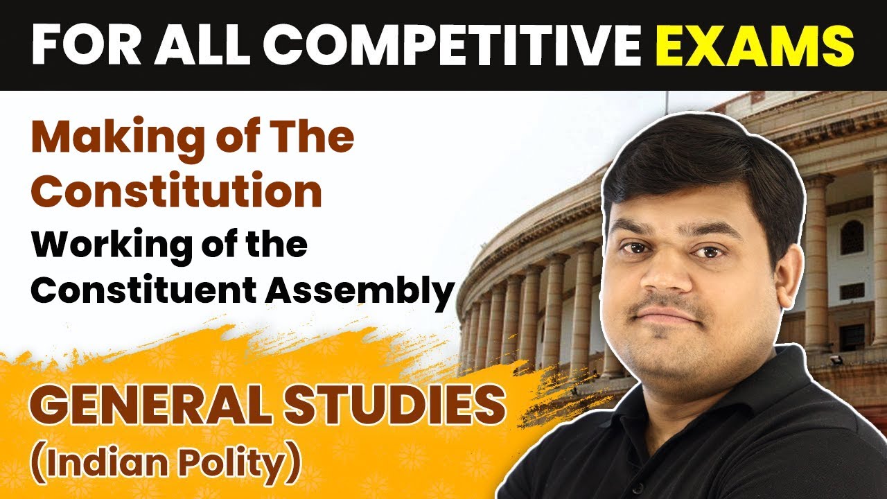 Indian Polity | Making of the Constitution - Working of the Constituent Assembly | GS for All ...