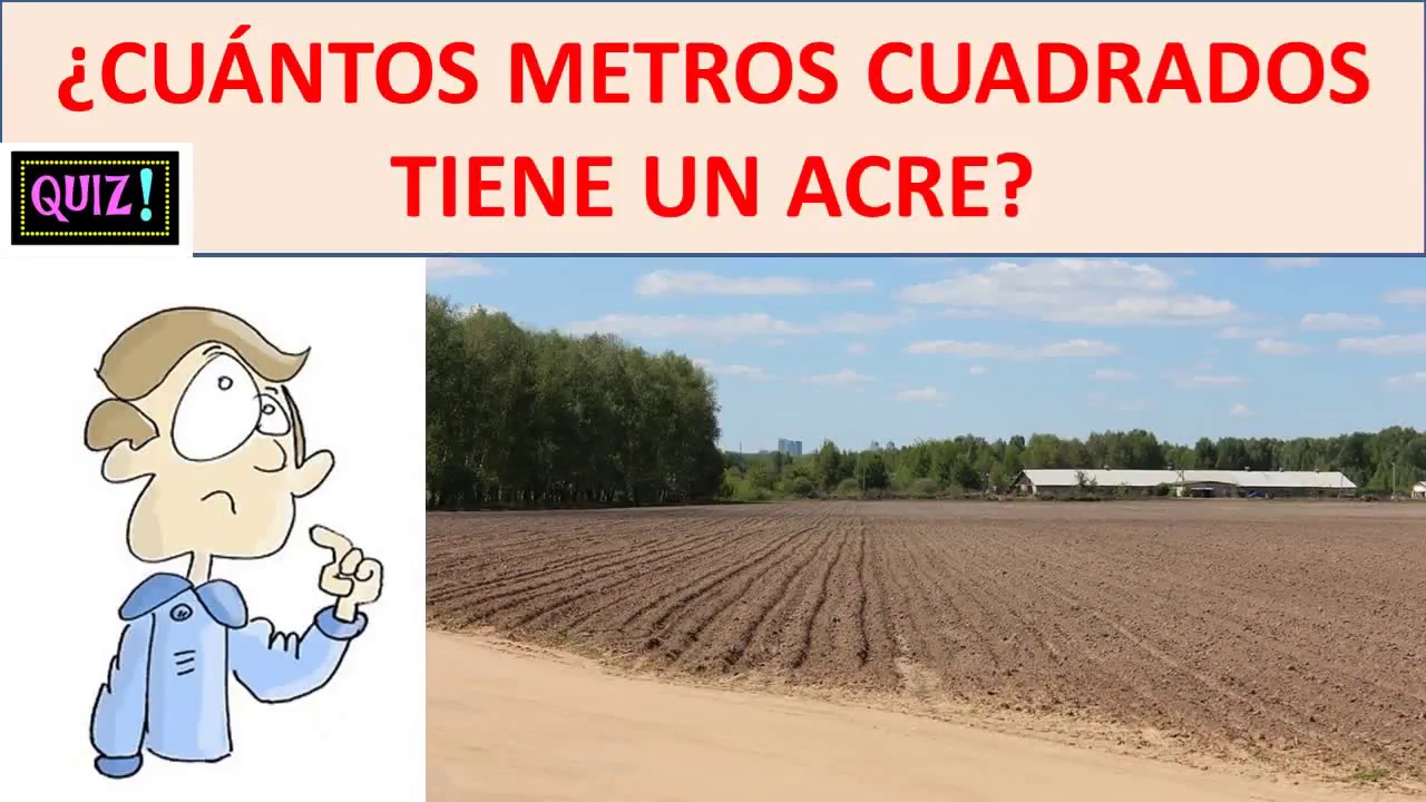 Cuantos Metros Tiene Un Acre YouTube