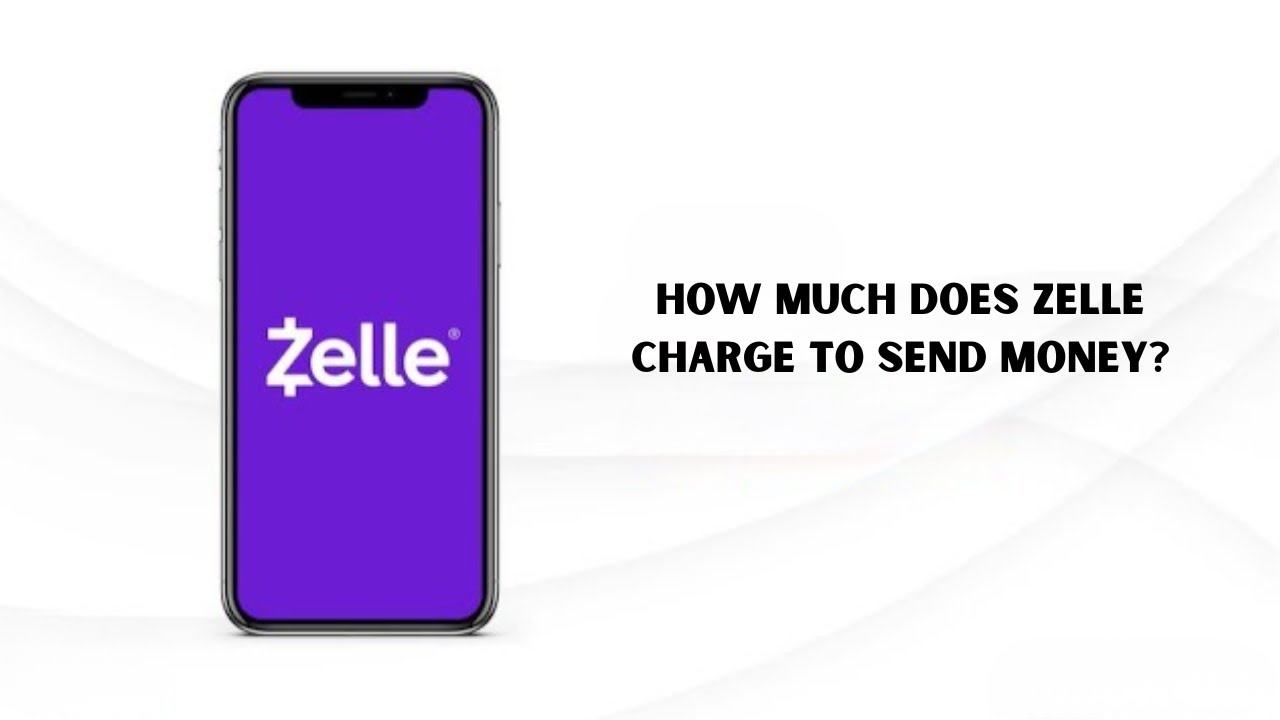 How Much Does Zelle Charge to Send Money? Fees, Limits & Bank Costs ...