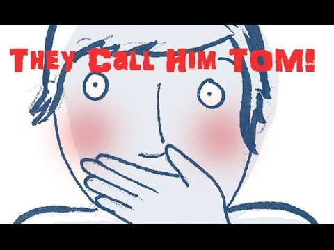 They Call Him TOM! - YouTube