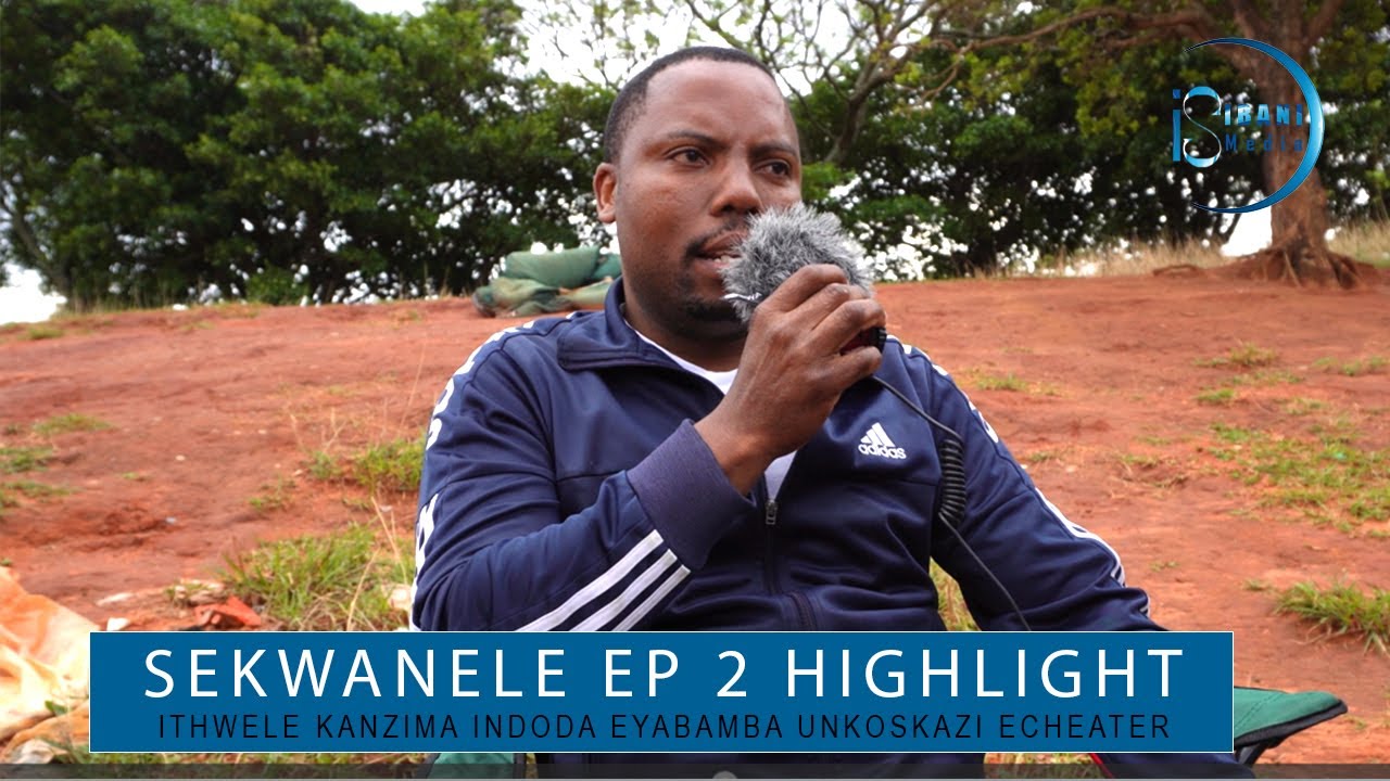 SEKWANELE | HIGHLIGHT EPISODE 2 | UTHWELE KANZIMA OWABAMBA UNKOSIKAZI WAKHE ECHEATER NOMFOWABO ...