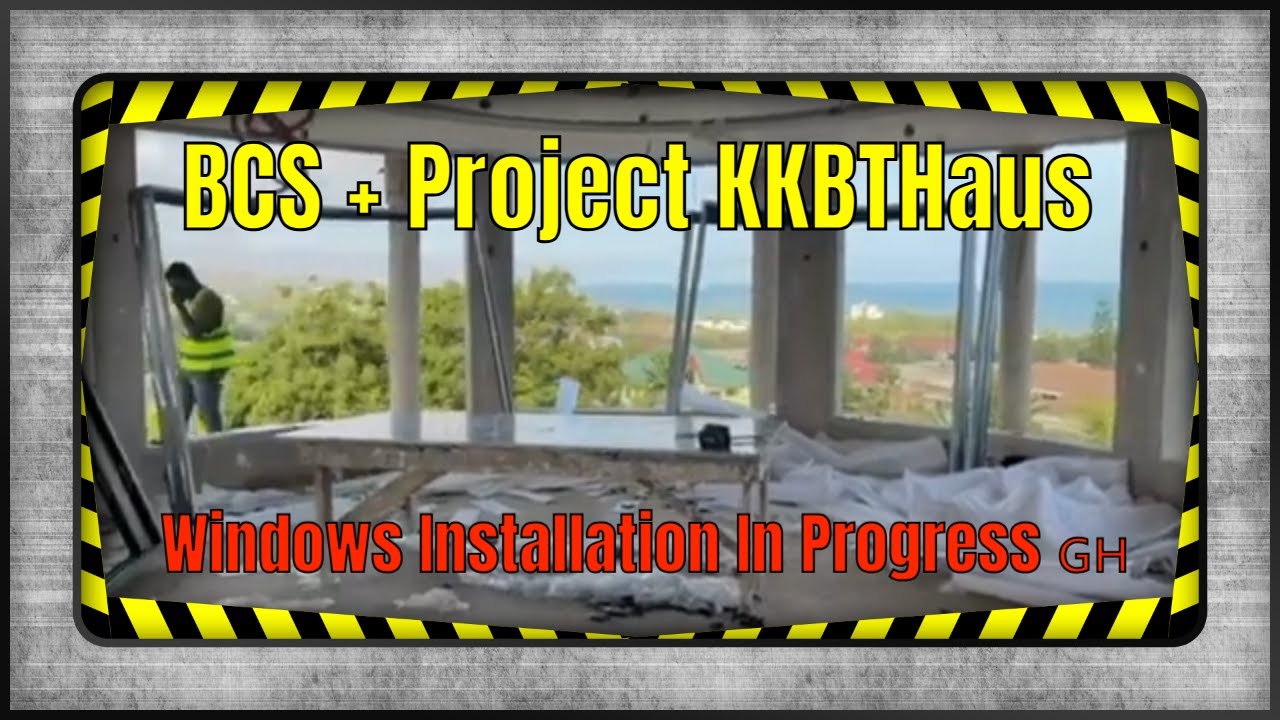 Building In Ghana | Windows Installation In Progress at KKBTHaus - YouTube