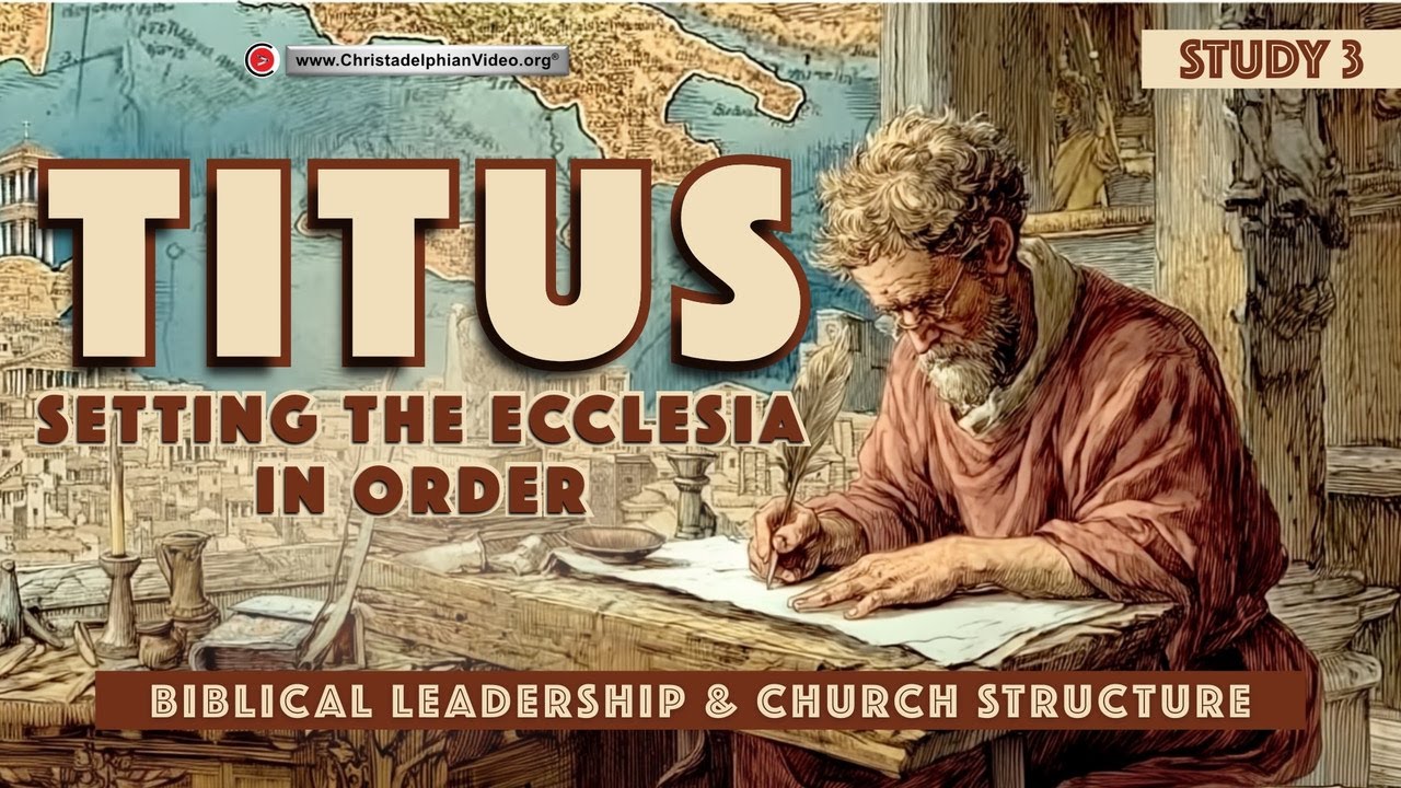 Titus: Setting the Ecclesia in Order #3 'Biblical Leadership & Church ...