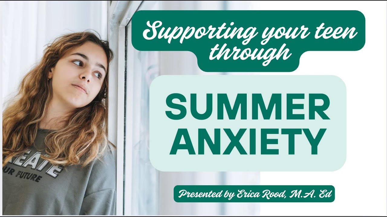Supporting Your Teen Through Summer Anxiety - YouTube