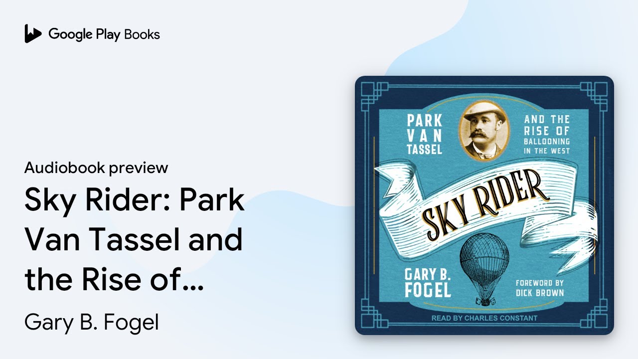 Sky Rider: Park Van Tassel and the Rise of… by Gary B. Fogel ...