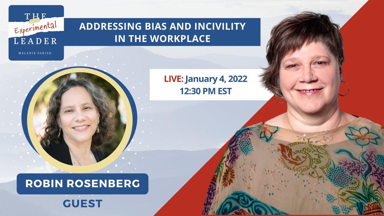 Addressing Bias and Incivility in the Workplace with Robin Rosenberg ...