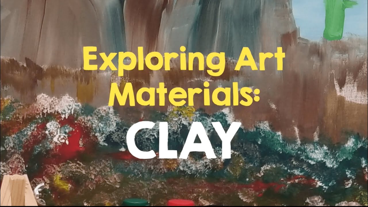 EXPLORING ART MATERIALS - CLAY - YouTube