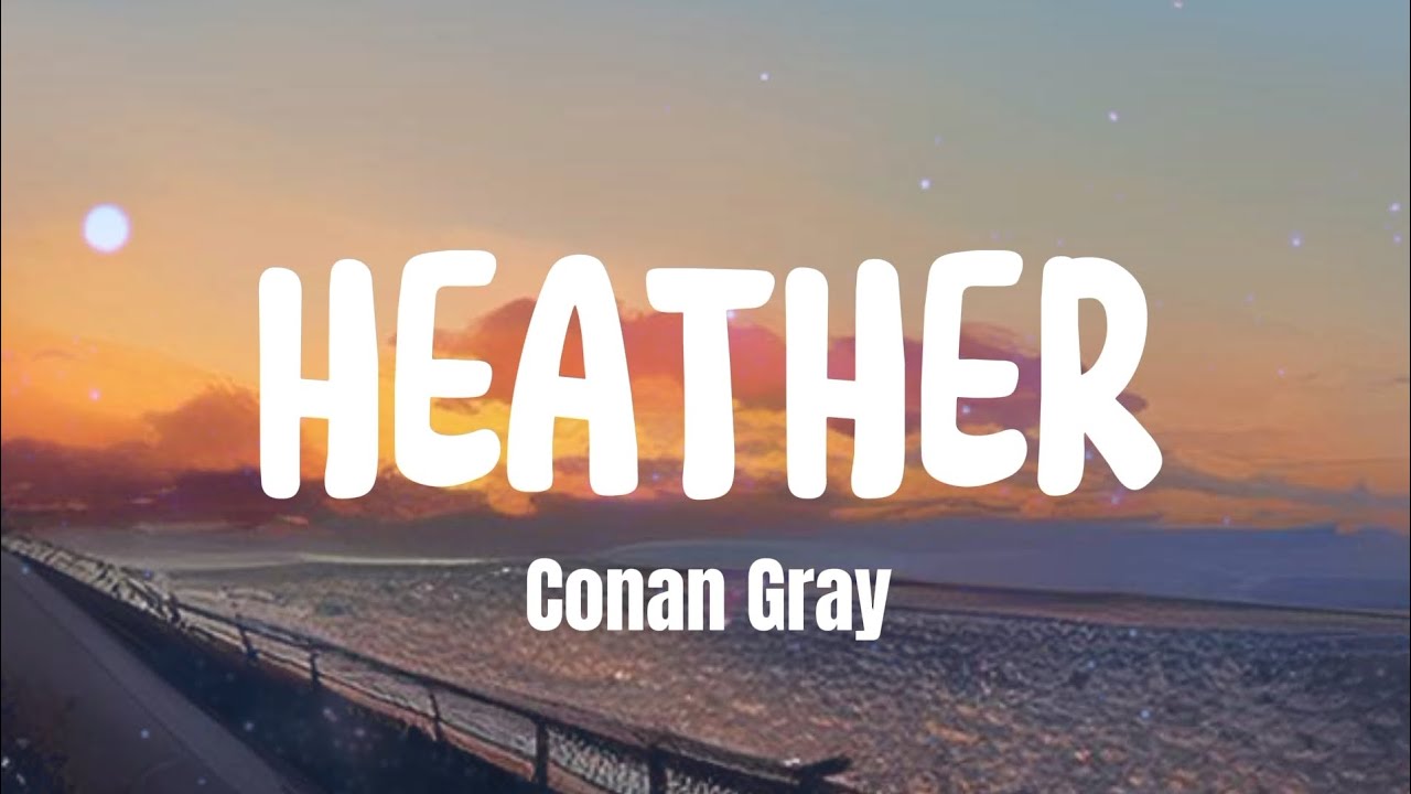 Conan Gray - Heather (Lyrics) - YouTube