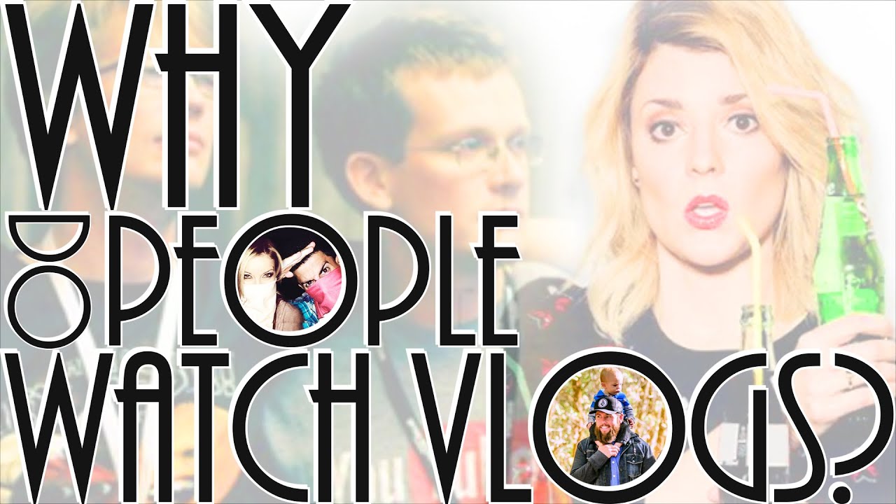 WHY DO PEOPLE WATCH VLOGS? A History Of Vlogging & YouTube - YouTube