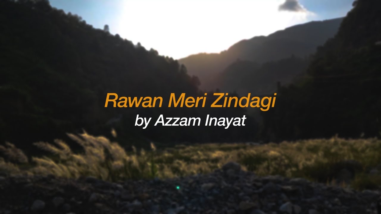 Rawan Meri Zindagi (Acoustic Version) - Azzam Inayat - YouTube