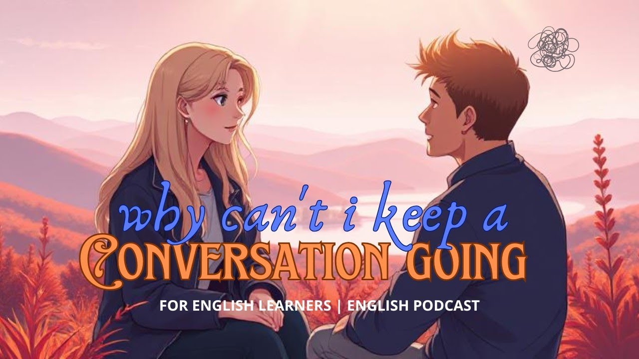 English Podcast For Learning English | How to Keep a Conversation Going ...