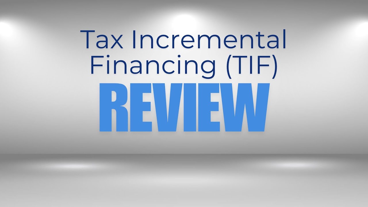 Tax Incremental Financing (TIF) Review - YouTube