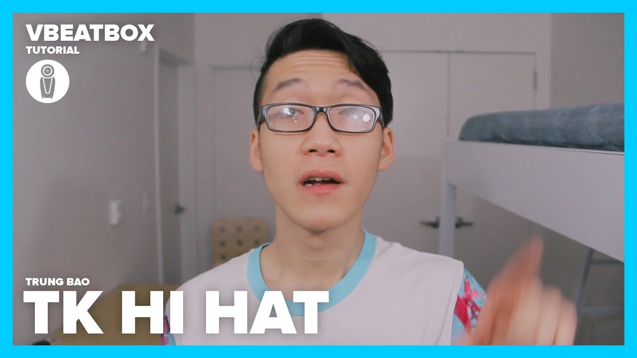 TK HI HAT || VBeatbox Tutorial || Trung Bao || Hướng Dẫn Beatbox Nâng ...