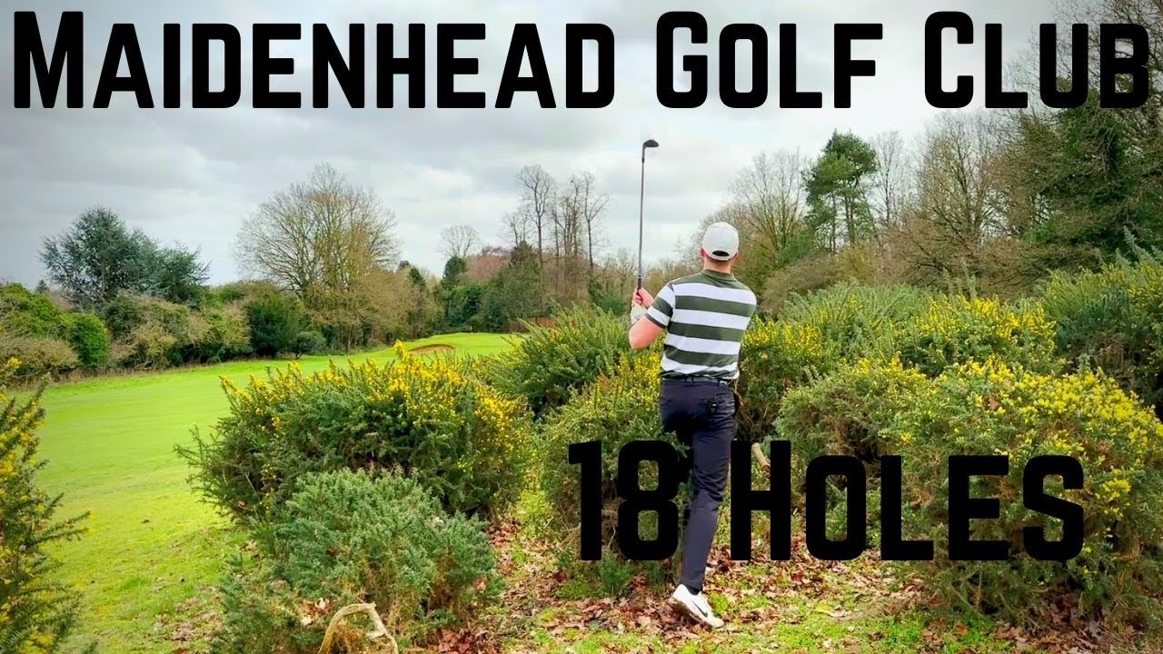 Maidenhead Golf Club | 18 Holes - YouTube