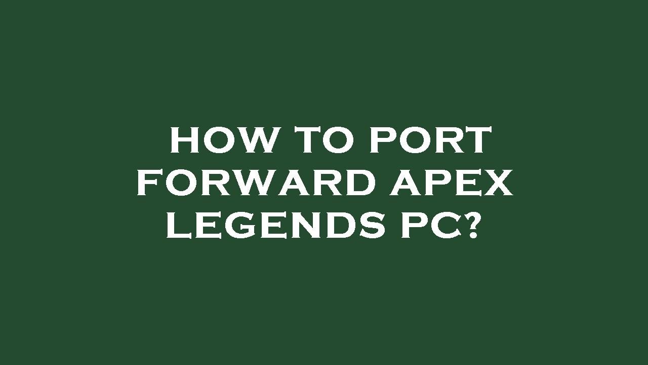How to port forward apex legends pc? - YouTube